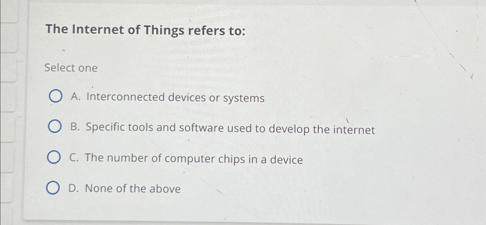 Solved The Internet of Things refers to:Select oneA. | Chegg.com