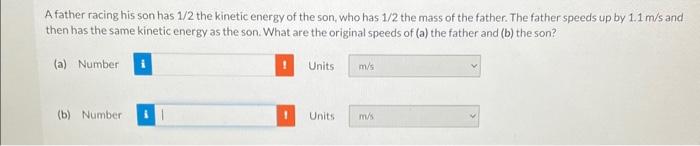 Solved A father racing his son has 1/2 the kinetic energy of | Chegg.com
