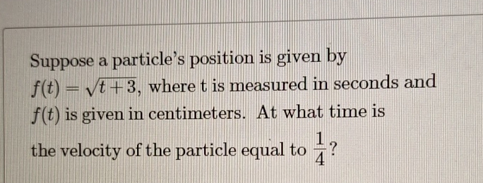 Solved Suppose a particle's position is given by f(t)=t+32, | Chegg.com