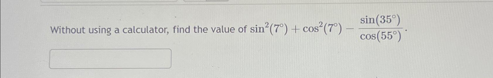Solved Without using a calculator, find the value of | Chegg.com