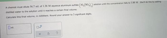 Solved A chemist must dilute 56.7 ml of 1.36 M aqueous | Chegg.com