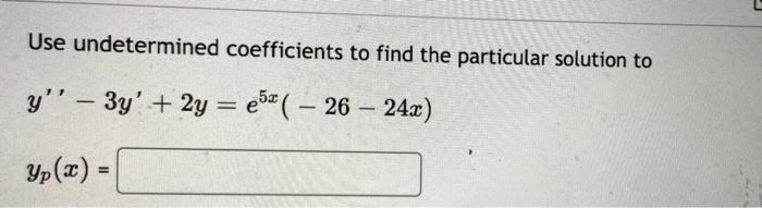 Solved Use undetermined coefficients to find the particular | Chegg.com