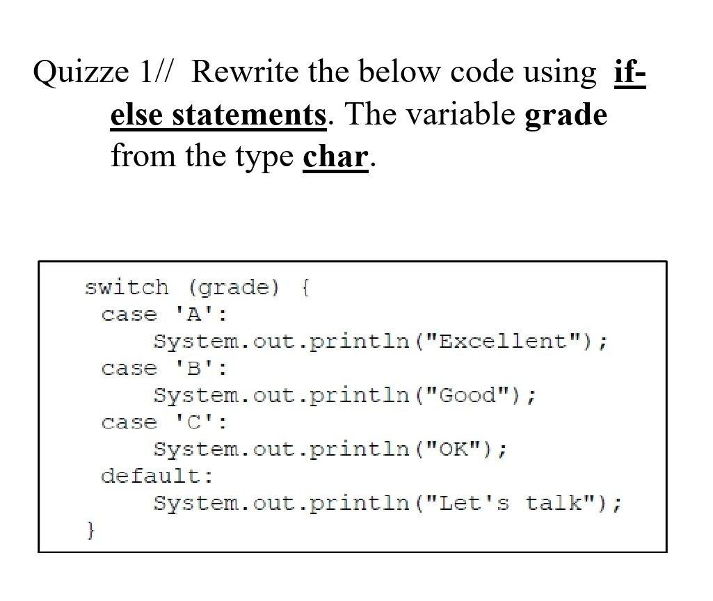 Solved Quizze 1// Rewrite the below code using if- else | Chegg.com