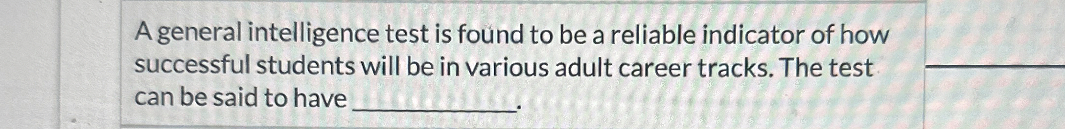 Solved A general intelligence test is found to be a reliable | Chegg.com