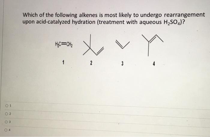 Solved Which of the following alkenes is most likely to | Chegg.com