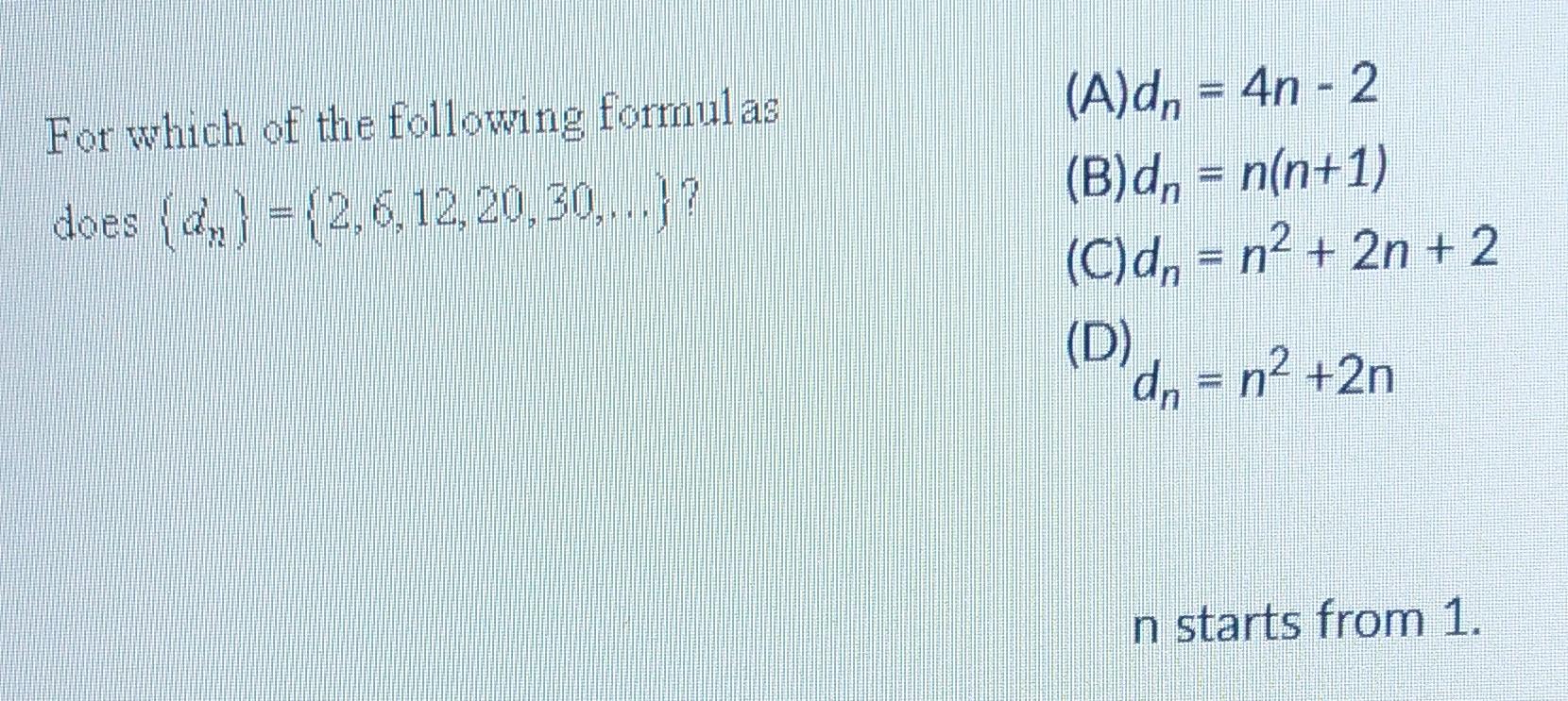 Solved For which of the following formulas (A) dn=4n−2 | Chegg.com