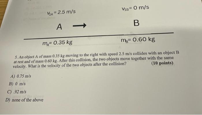 Solved 5. An object A of mass 0.35 kg moving to the right | Chegg.com