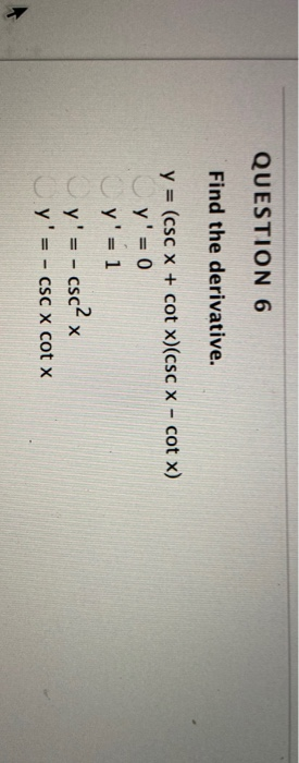 Solved QUESTION 6 Find the derivative. CCC y = (CSC X + cot | Chegg.com