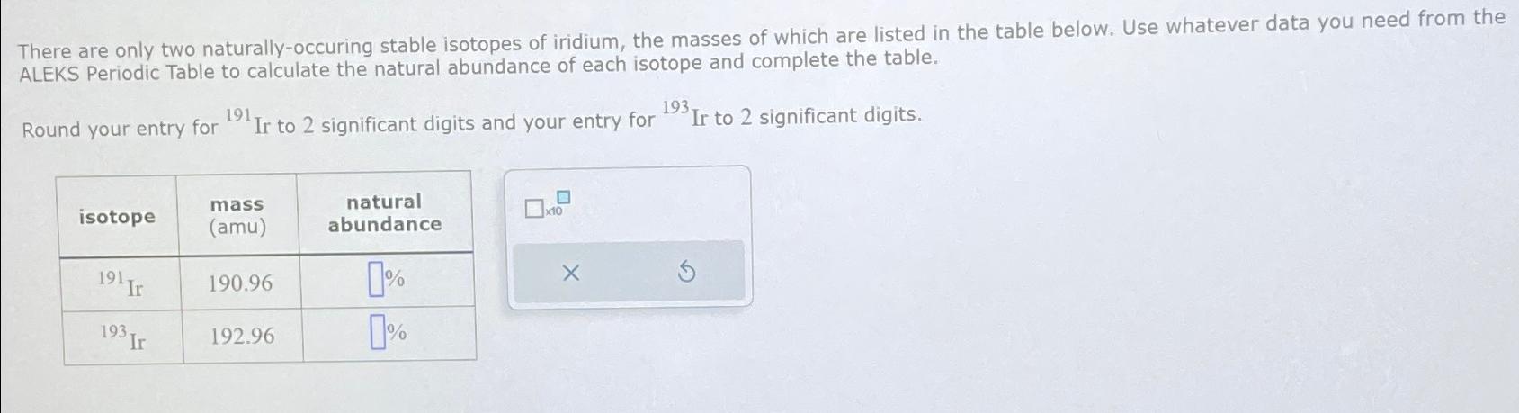 Solved There are only two naturally-occuring stable isotopes | Chegg.com