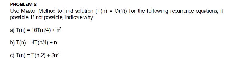 Solved Use Master Method to find solution (T(n) = (?)) ﻿for | Chegg.com