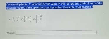 Solved fone multiplies A*C, ﻿what will be the value in the | Chegg.com