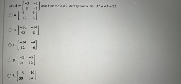 Solved Let A= and I be the 2 x 2 identity matrix. Find A' + | Chegg.com
