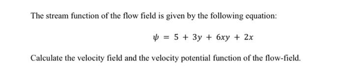 Solved The stream function of the flow field is given by the | Chegg.com