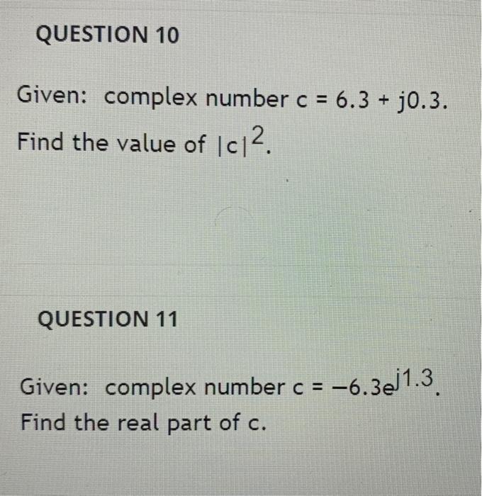 Solved Given: complex number c=6.3+j0.3 Find the value of | Chegg.com