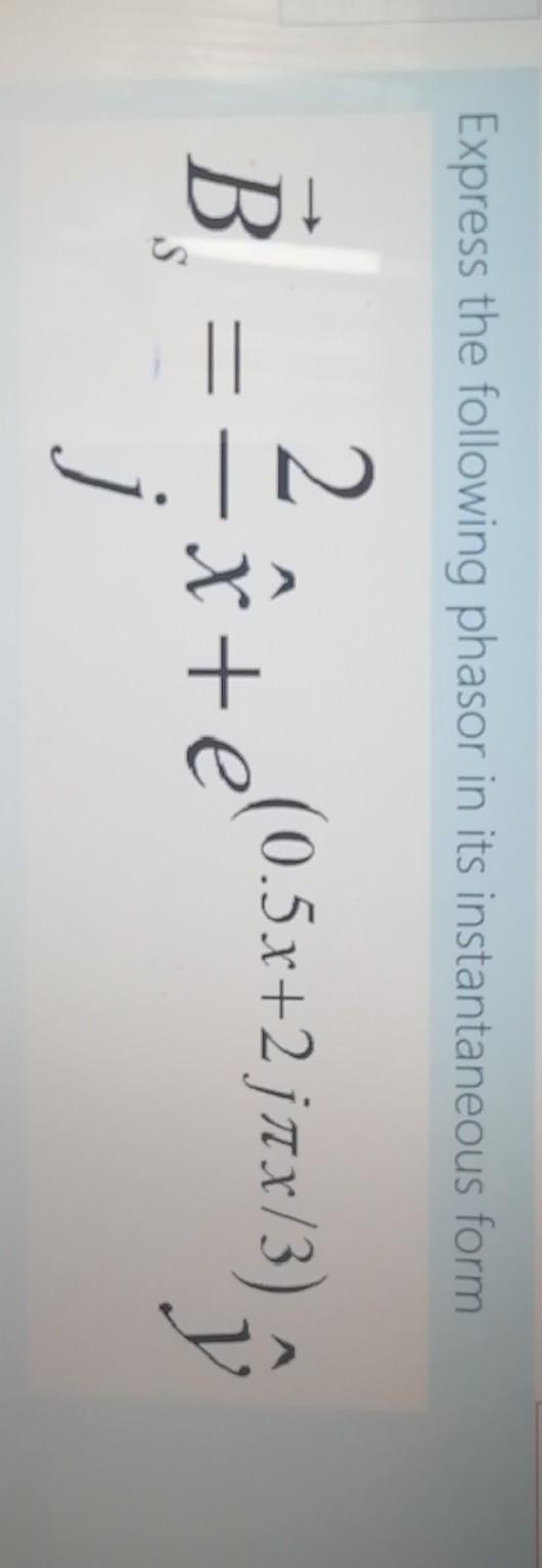 Solved Express the following phasor in its instantaneous | Chegg.com
