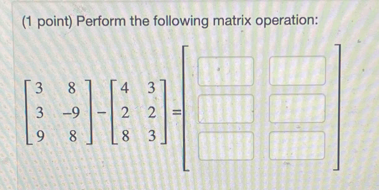 Solved (1 ﻿point) ﻿Perform the following matrix | Chegg.com