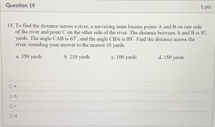 Solved 19. To find the distance across a river, a surveying | Chegg.com