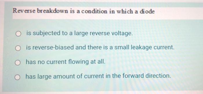 Solved Reverse breakdown is a condition in which a diode O | Chegg.com