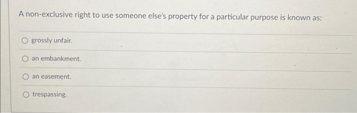 Solved A non-exclusive right to use someone else's property | Chegg.com