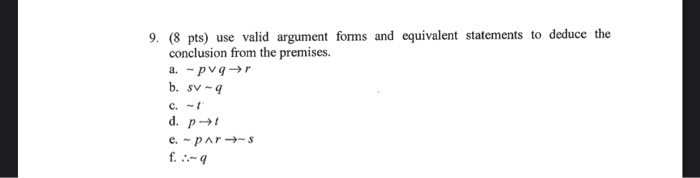Solved 9. (8 pts) use valid argument forms and equivalent | Chegg.com