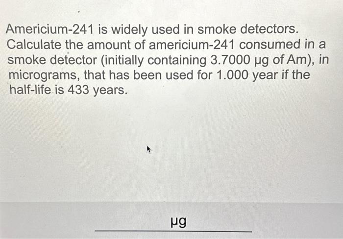 Solved Americium-241 is widely used in smoke detectors. | Chegg.com