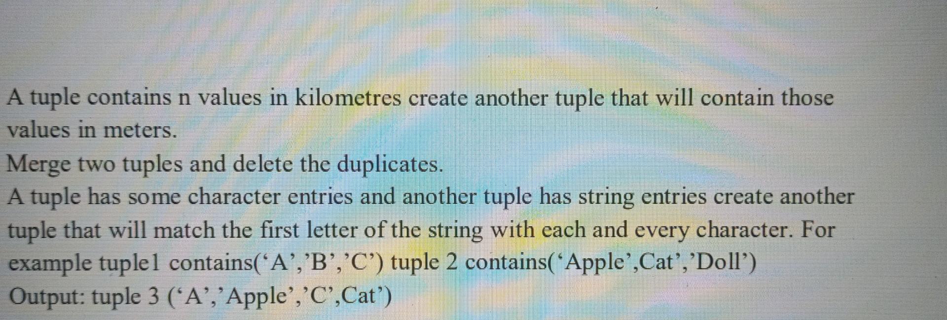 Solved A tuple contains n values in kilometres create | Chegg.com