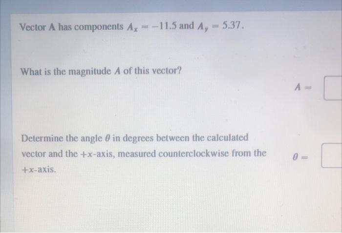 Solved Vector A has components Ax = -11.5 and A, = 5.37. | Chegg.com