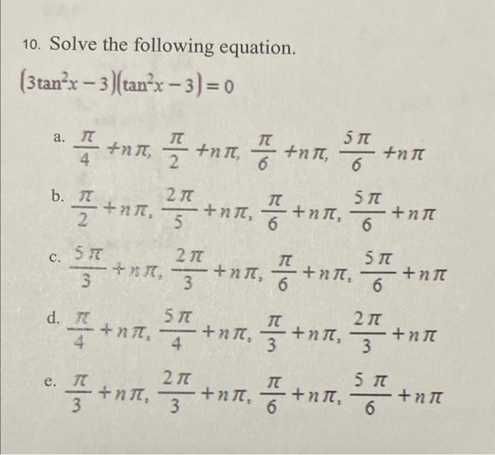 Solved 10. Solve the following equation. (3tanx-3)(tanx-3)=0 | Chegg.com