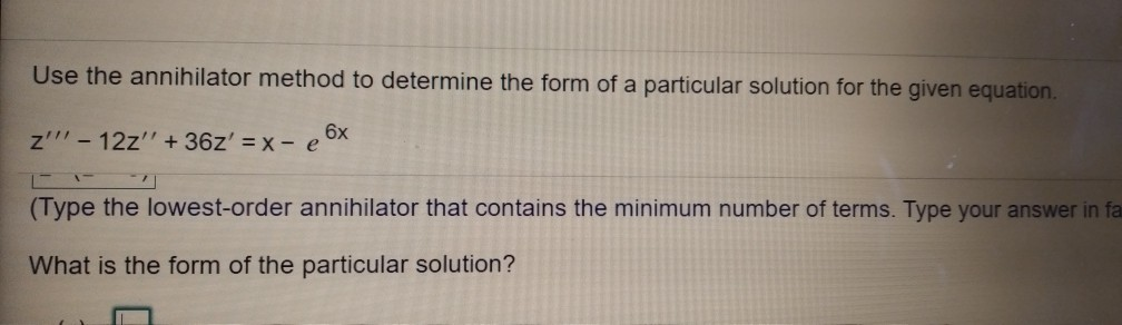Solved Use the annihilator method to determine the form of a | Chegg.com