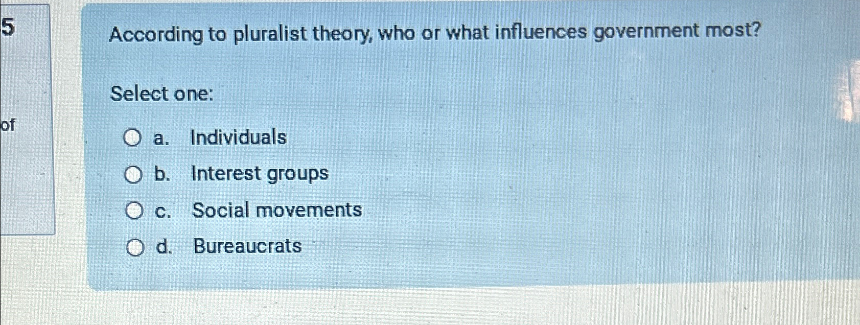Solved 5According to pluralist theory, who or what | Chegg.com
