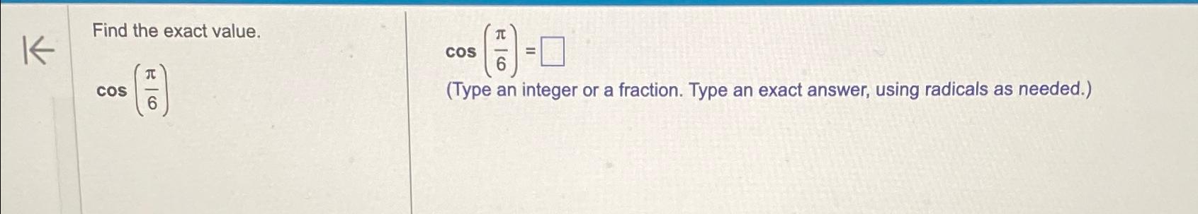 Solved Find the exact value.cos(π6)cos(π6)=(Type an integer | Chegg.com