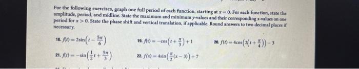 Solved For the following exercises, graph one full period of | Chegg.com