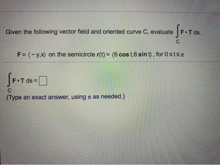 Solved Given the following vector field and oriented curve | Chegg.com