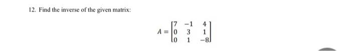 Solved 12. Find the inverse of the given matrix: | Chegg.com