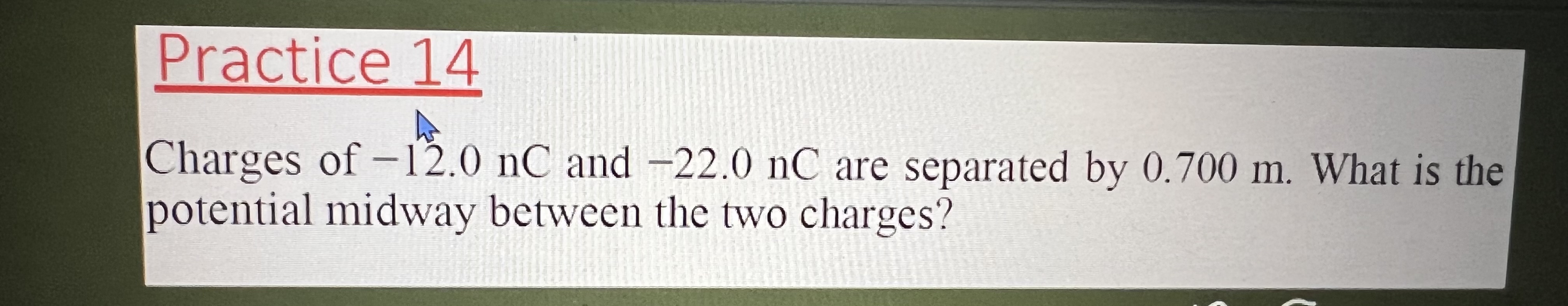 Solved Practice 14Charges of -12.0nC ﻿and -22.0nC ﻿are | Chegg.com