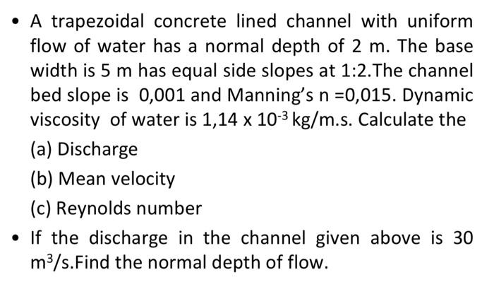 Solved - A trapezoidal concrete lined channel with uniform | Chegg.com