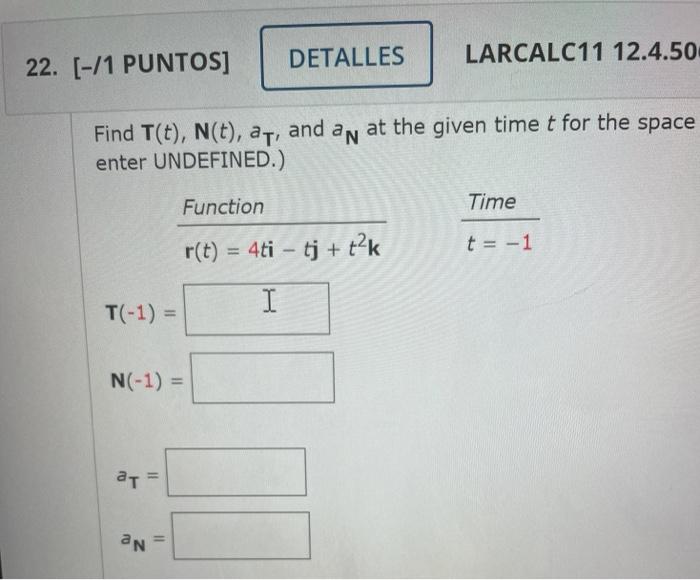 Solved Find T(t) , N(t) , at and an at the given time t for | Chegg.com