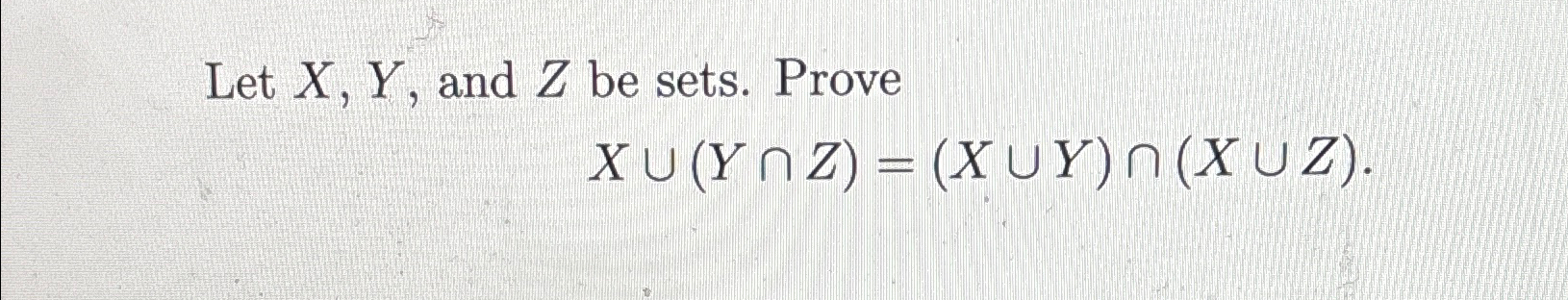 Solved Let x,Y, and Z be sets. ProveX∪(Y∩Z)=X∪Y | Chegg.com Solved Let x,Y, and Z be sets. ProveX∪(Y∩Z)=X∪Y | Chegg.com