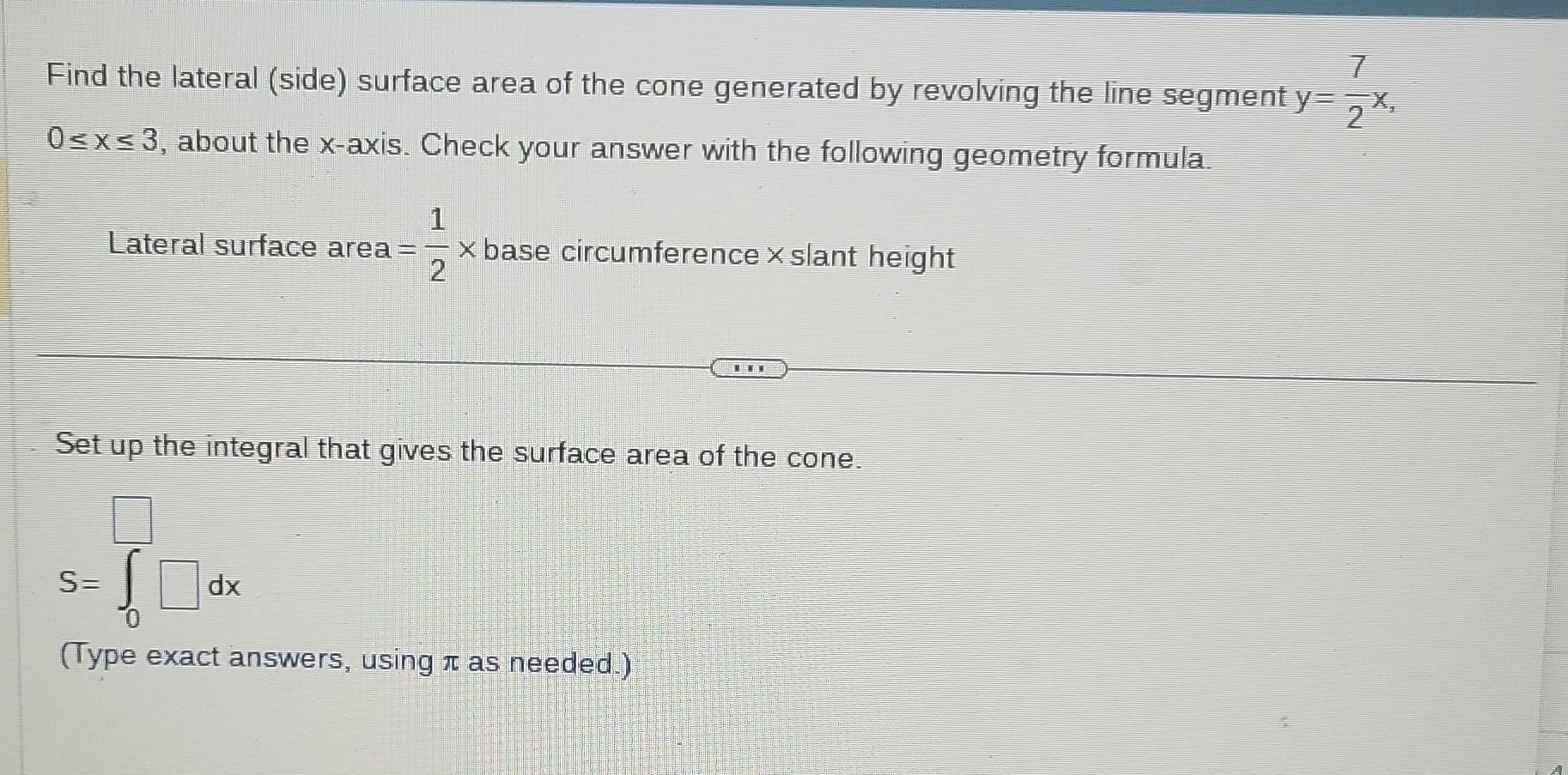 Solved Find the lateral (side) surface area of the cone | Chegg.com