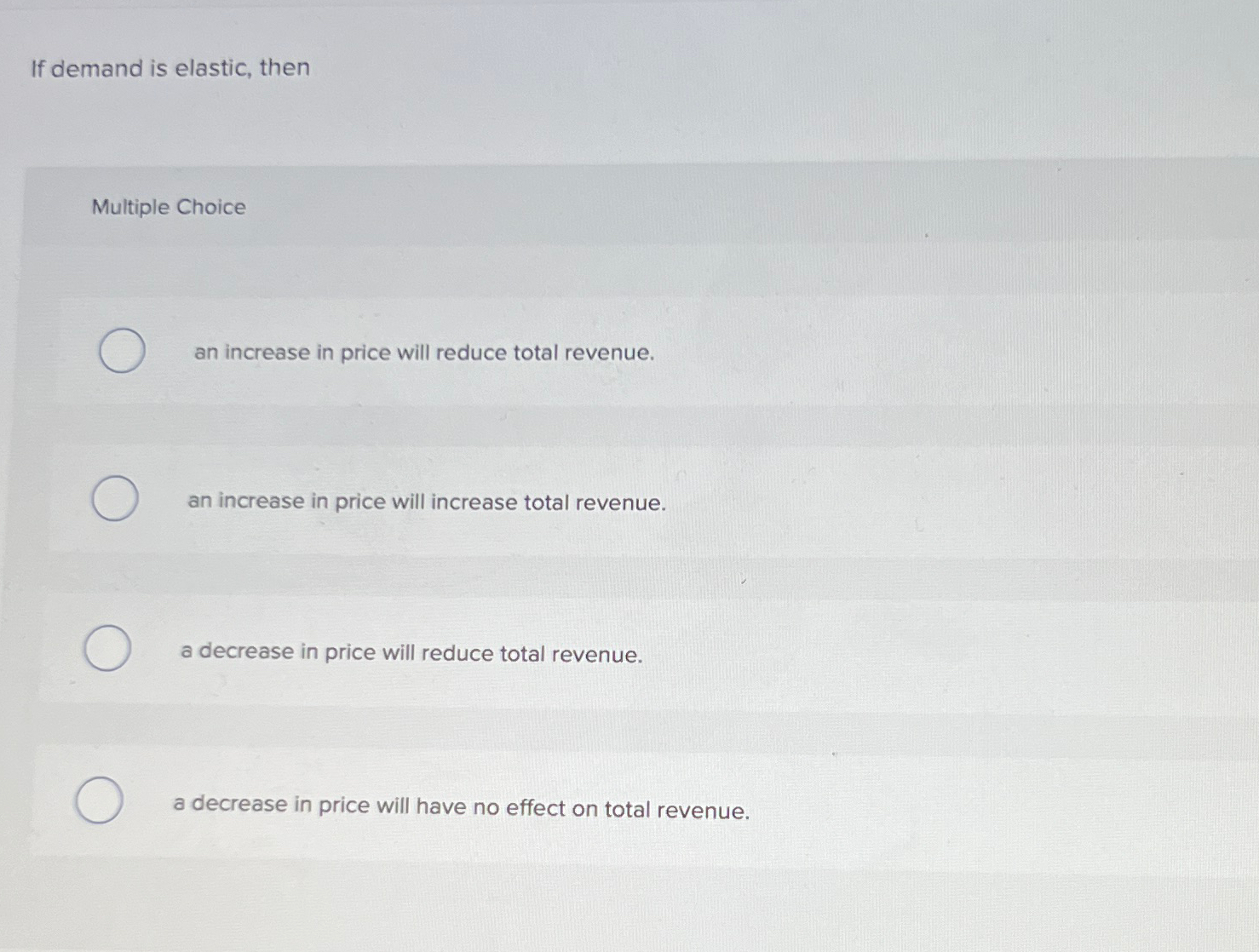 Solved If demand is elastic, thenMultiple Choicean increase | Chegg.com