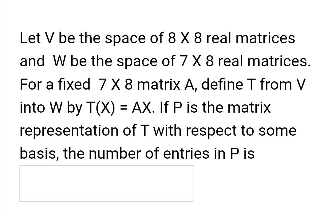 Solved Let V be the space of 8×8 real matrices and W be the | Chegg.com