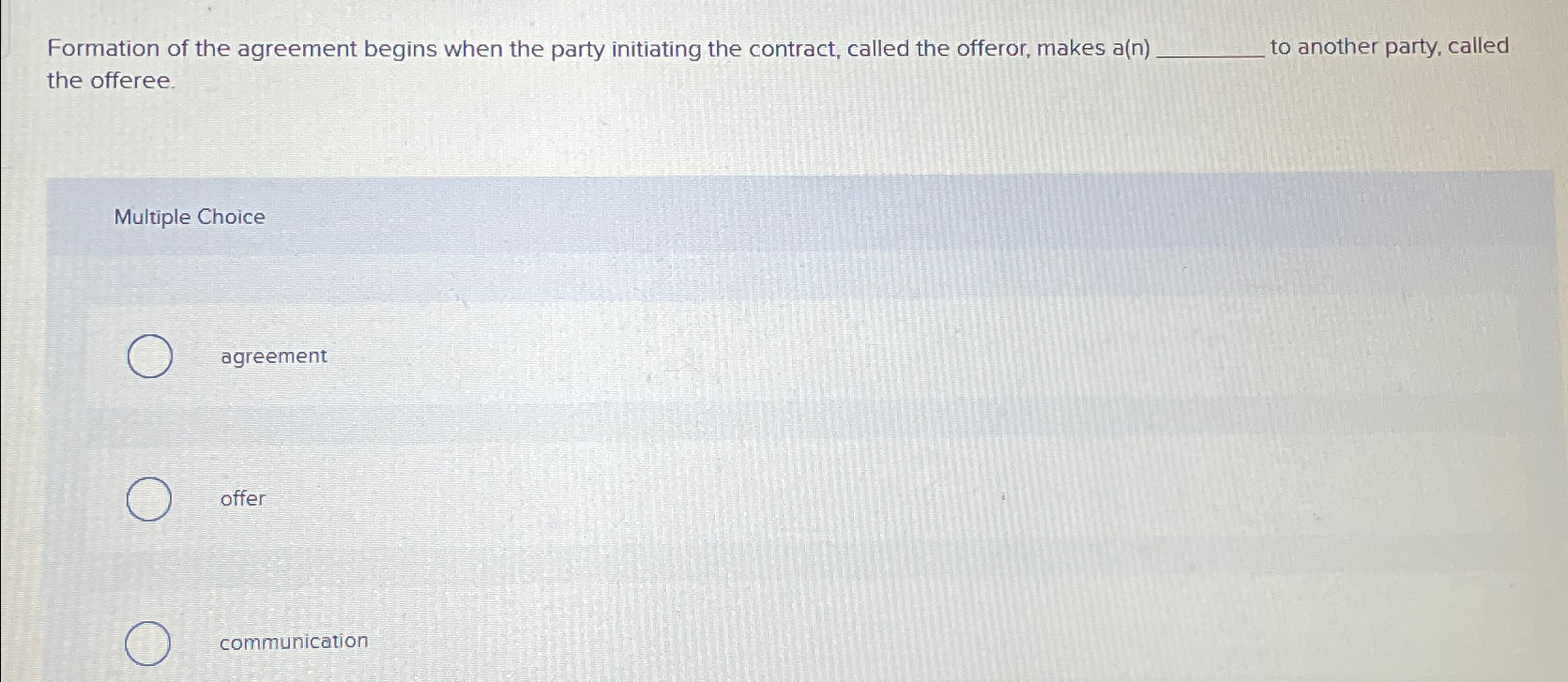 Solved Formation of the agreement begins when the party | Chegg.com