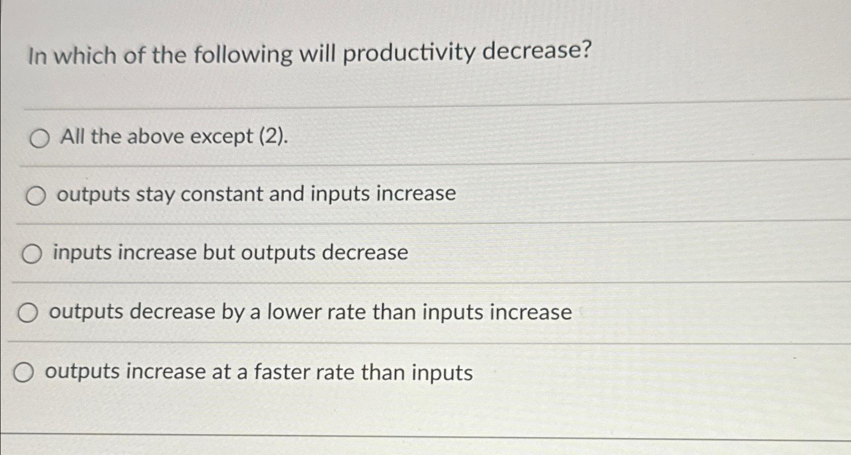 Solved In which of the following will productivity | Chegg.com