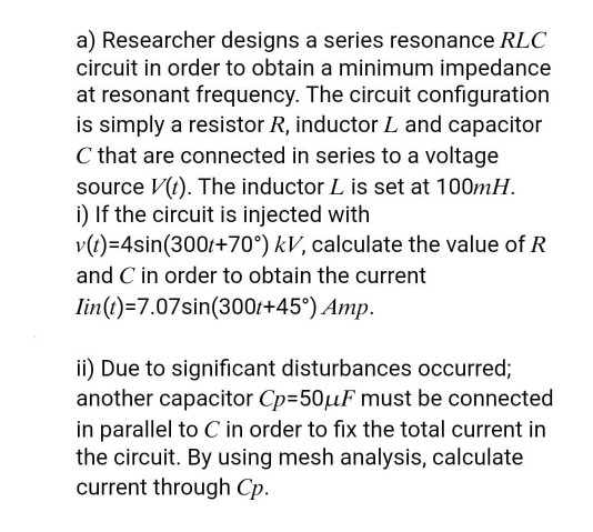 Solved Researcher designs a series resonance RLC circuit in | Chegg.com