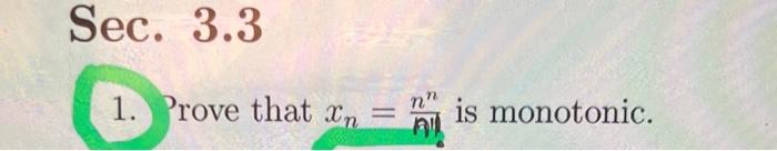 Solved 1. Prove that xn= A!! nn is monotonic. | Chegg.com