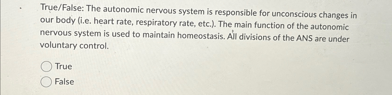 Solved True/False: The autonomic nervous system is | Chegg.com