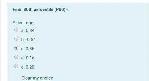 Find 80th percentile (P80)= Select one: a. 0.84 | Chegg.com
