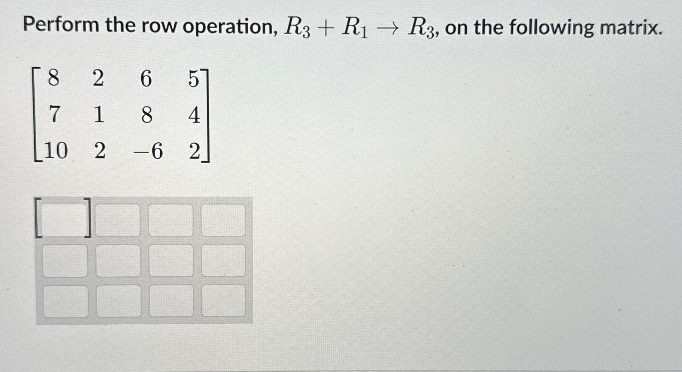 Solved Perform the row operation, R3+R1→R3, ﻿on the | Chegg.com