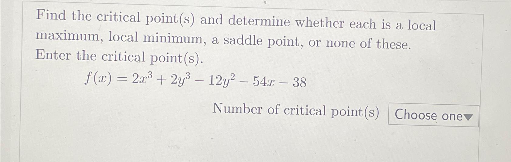 Solved Find the critical point(s) ﻿and determine whether | Chegg.com