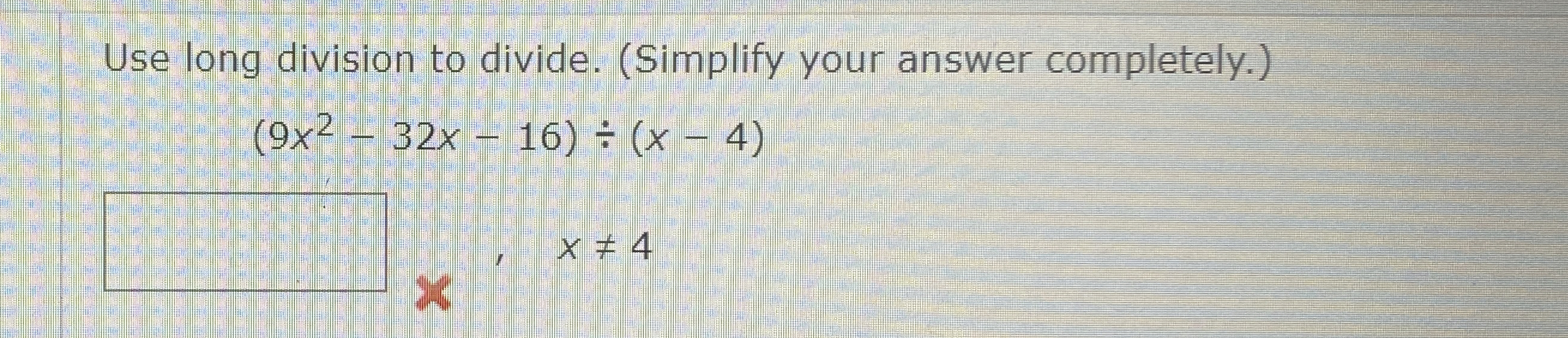 Solved Use long division to divide. (Simplify your answer | Chegg.com